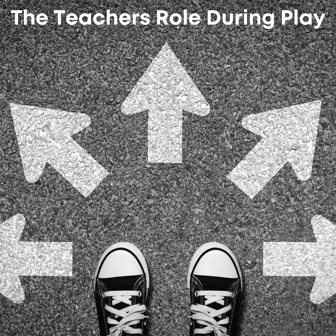 The Teachers Role During Play - Learn With Lynda