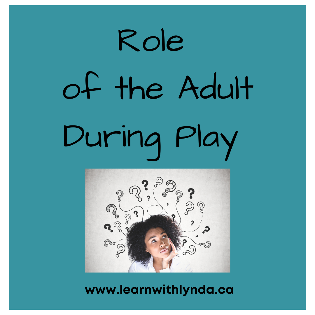 Role of the Adult During Play - Learn With Lynda