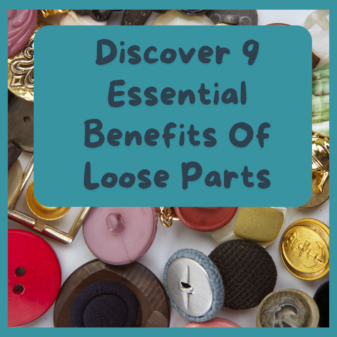 Discover 9 Essential Benefits Of Loose Parts - Learn With Lynda