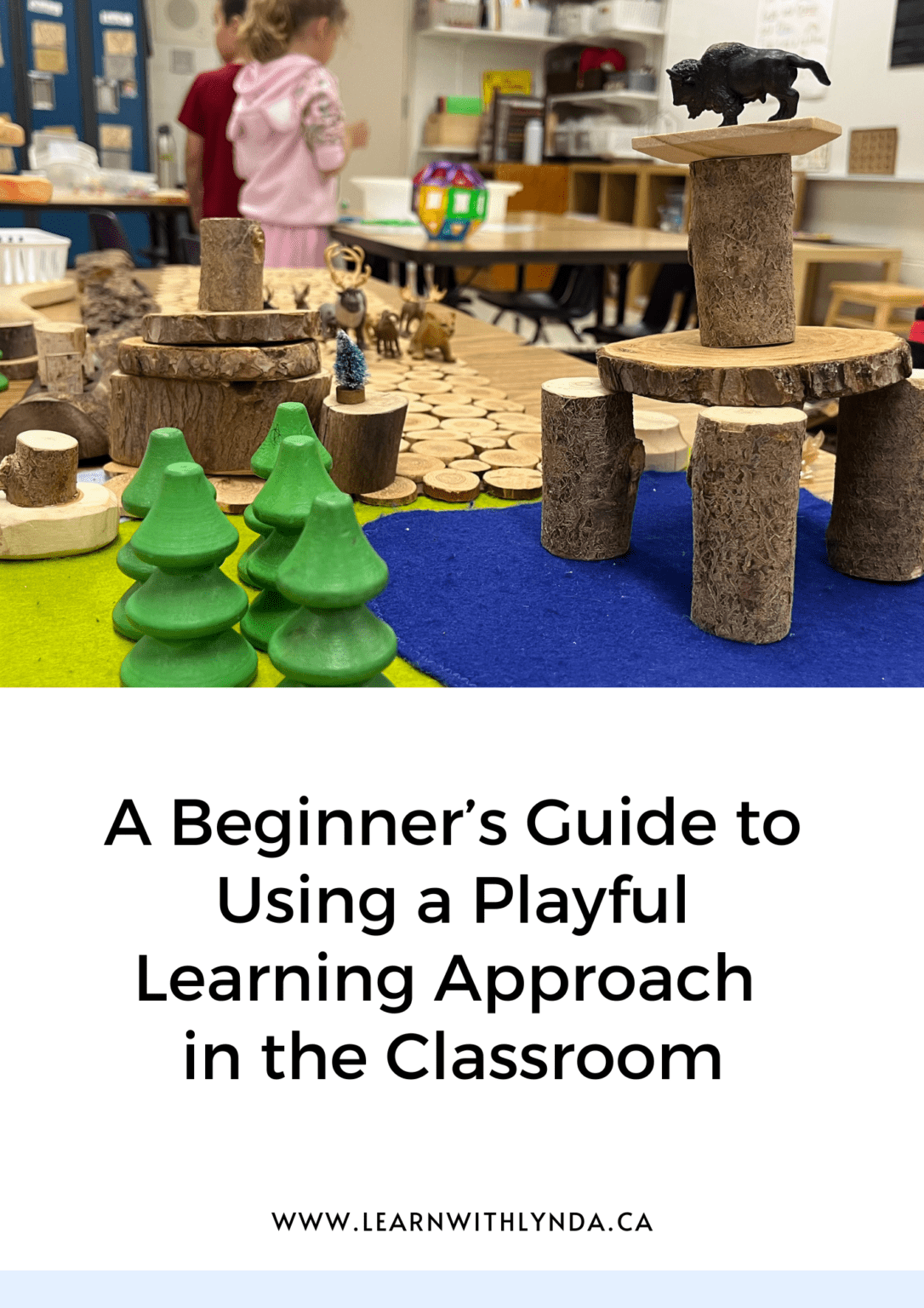 The Teacher’s Role in a Playful Learning Classroom - Learn With Lynda