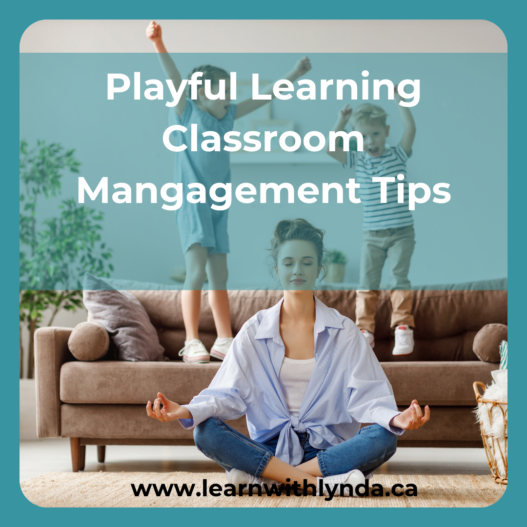 Playful Learning Classroom Management Tips - Learn With Lynda